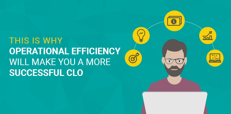 This is Why Operational Efficiency Will Make You a More Successful CLO