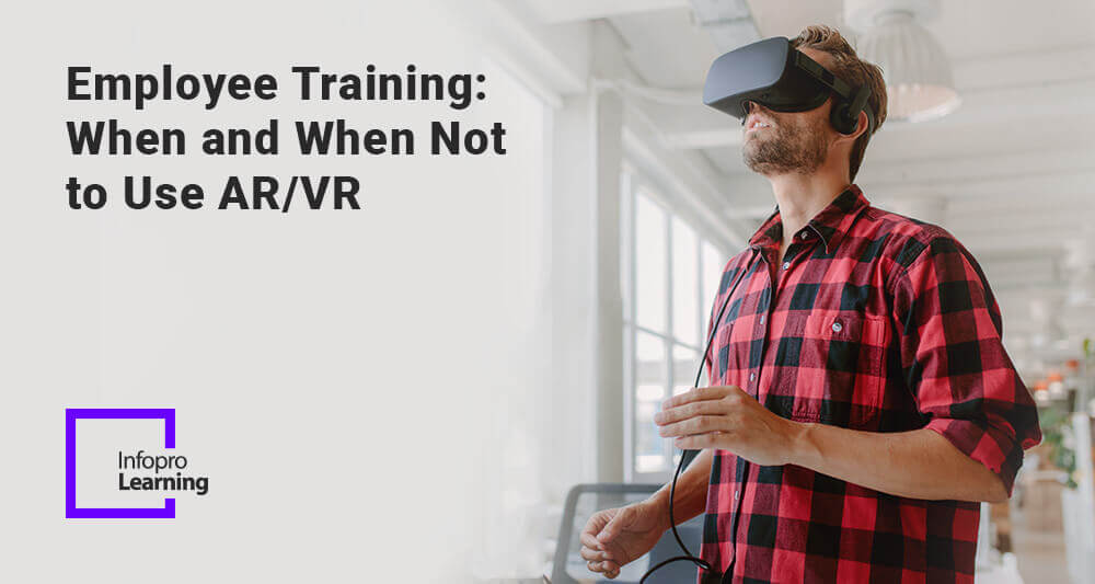 When Should You Use AR/VR for Employee Training?