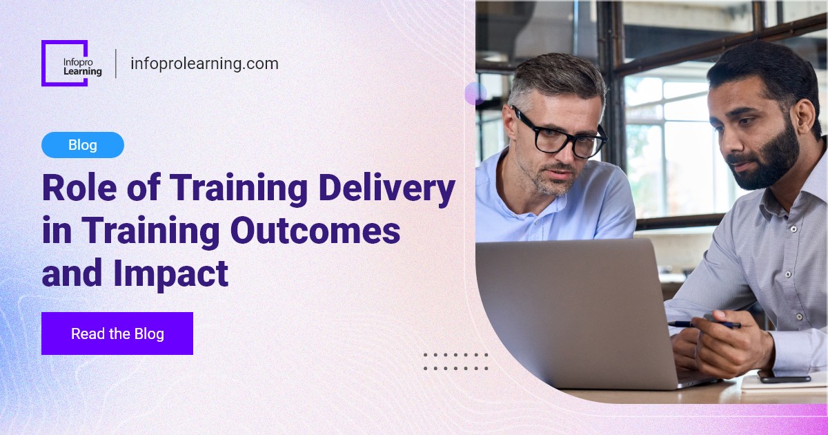 How Training Delivery Drives Effective Learning Outcomes
