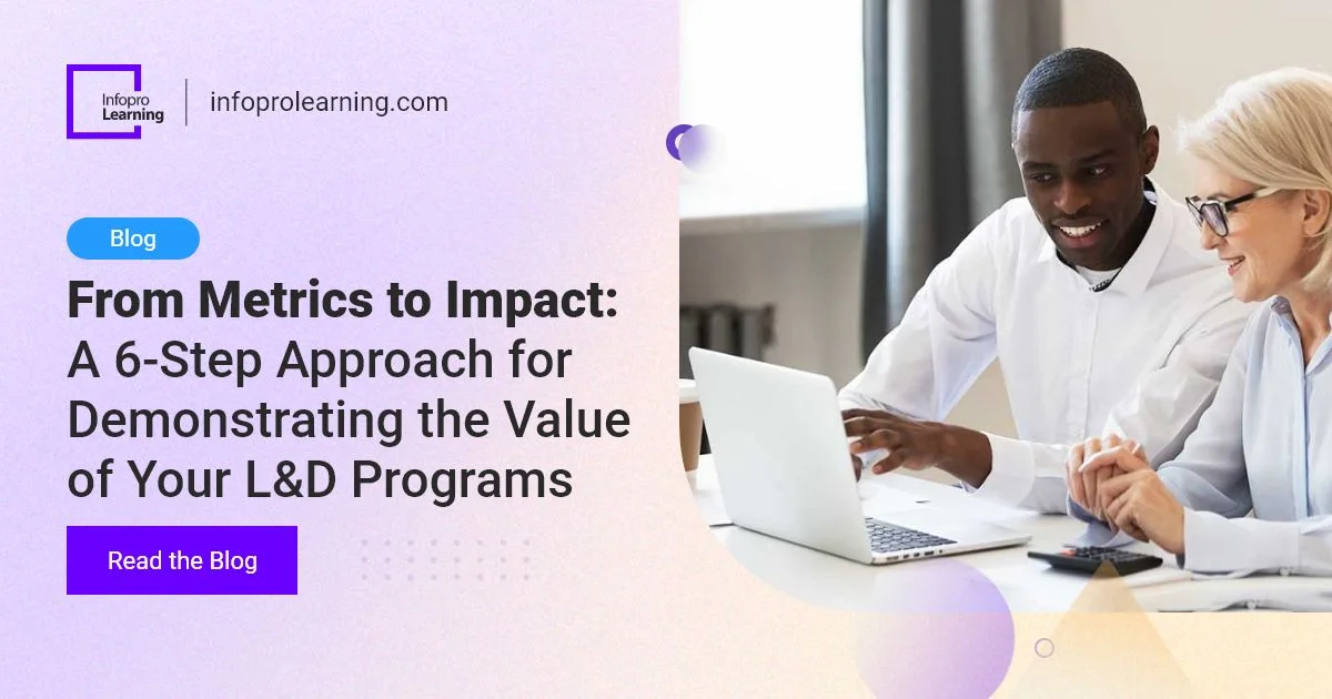 A 6-Step Approach to Demonstrate the Impact of Your L&D Programs