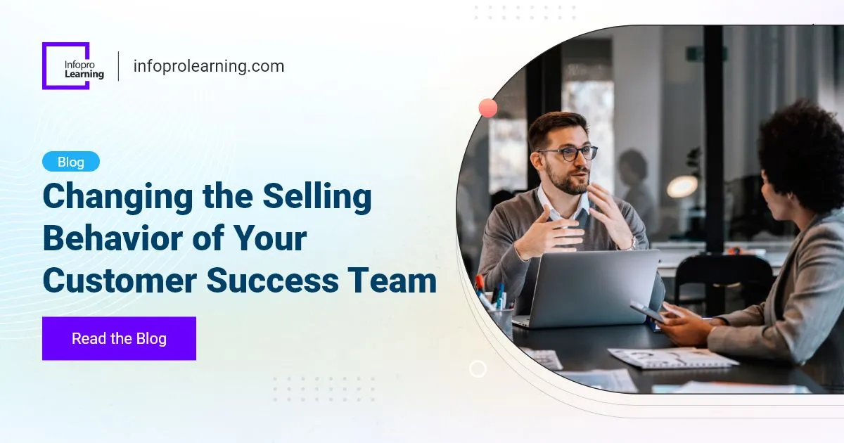 Changing the Selling Behavior of Your Customer Success Team
