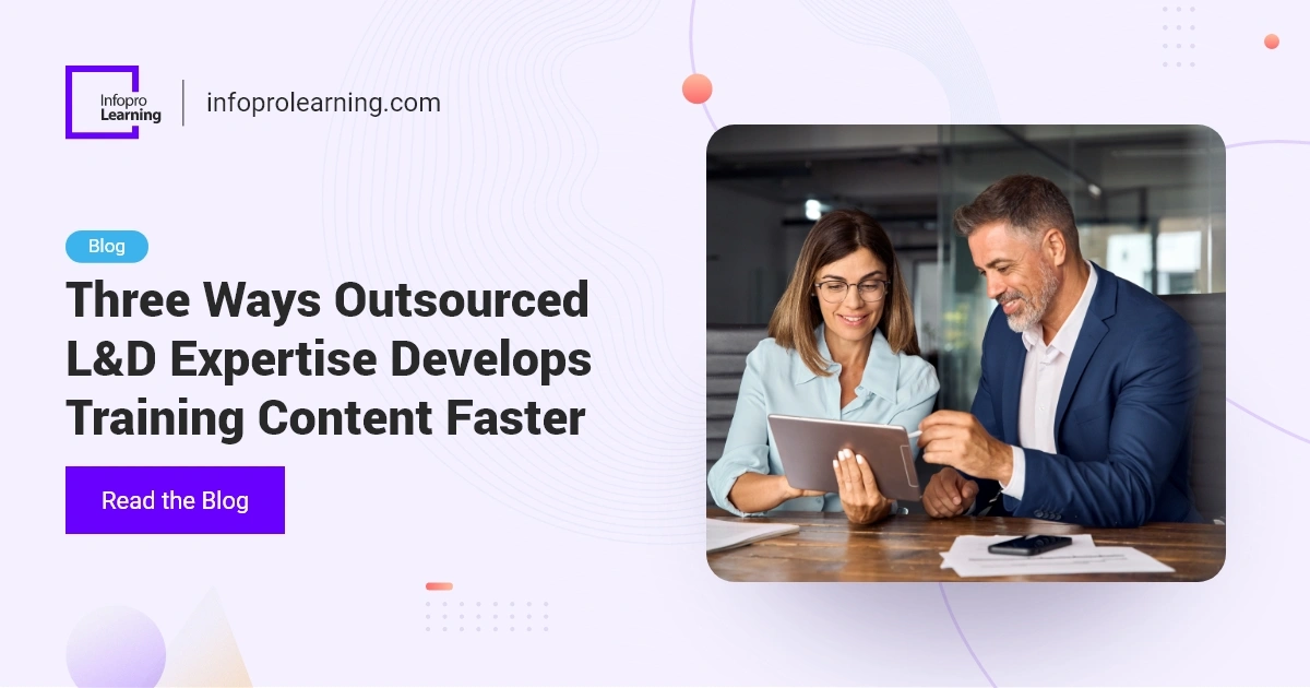 Outsourced L&D: 3 Ways to Accelerate Training Content Development