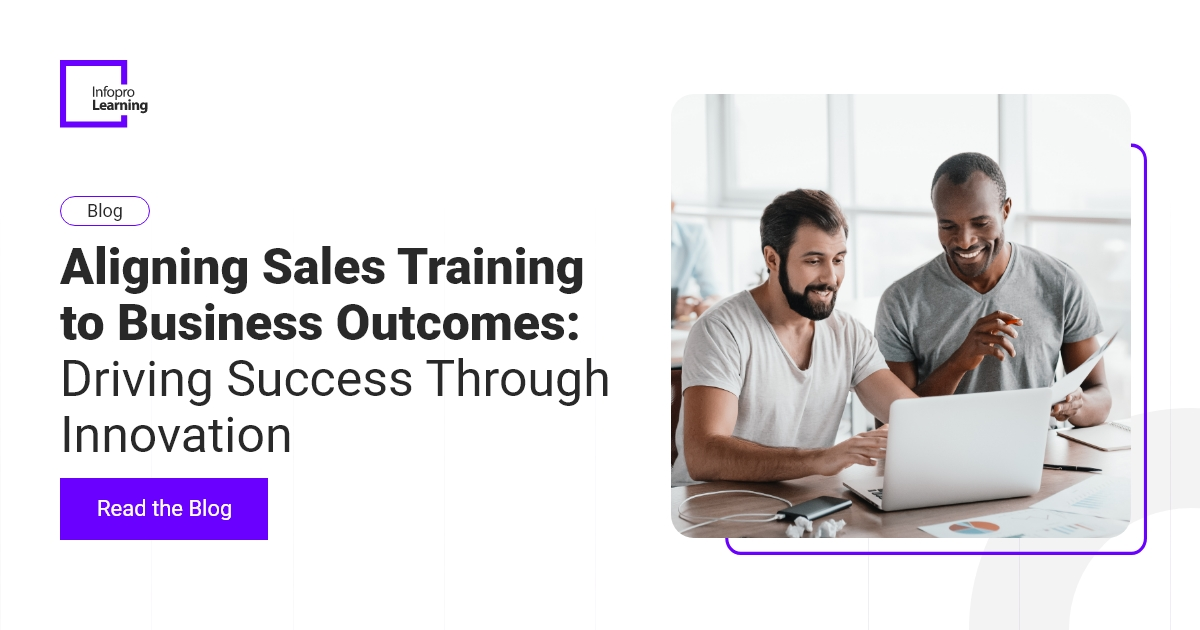 Aligning Sales Training to Business Outcomes: Driving Success Through ...