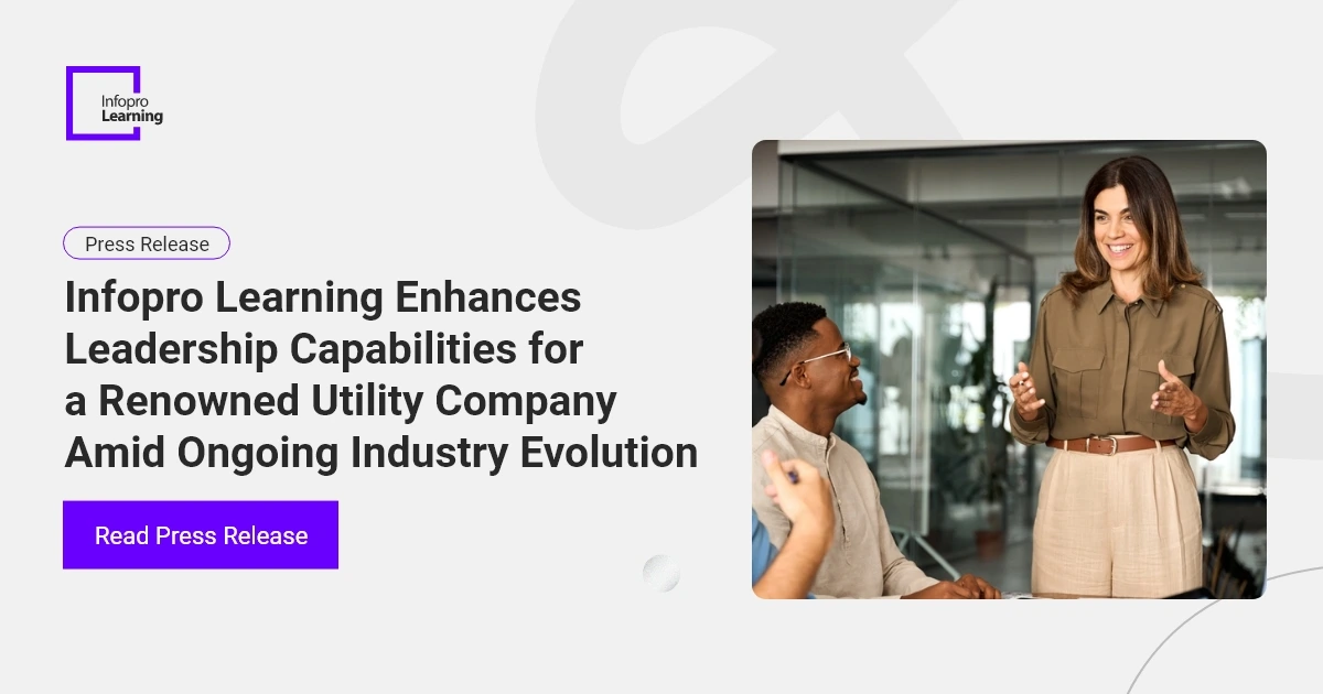 Infopro Learning Enhances Leadership Capabilities for a Renowned Utility Company Amid Ongoing ...