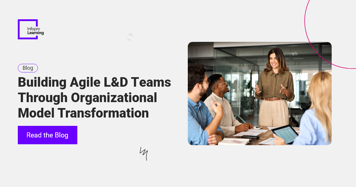 Transforming L&D Teams with Agile Organizational Models