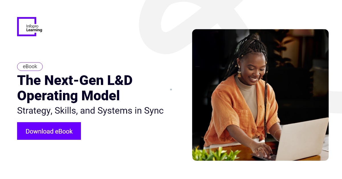 The Next-Gen L&D Operating Model: Strategy, Skills, and Systems in Sync